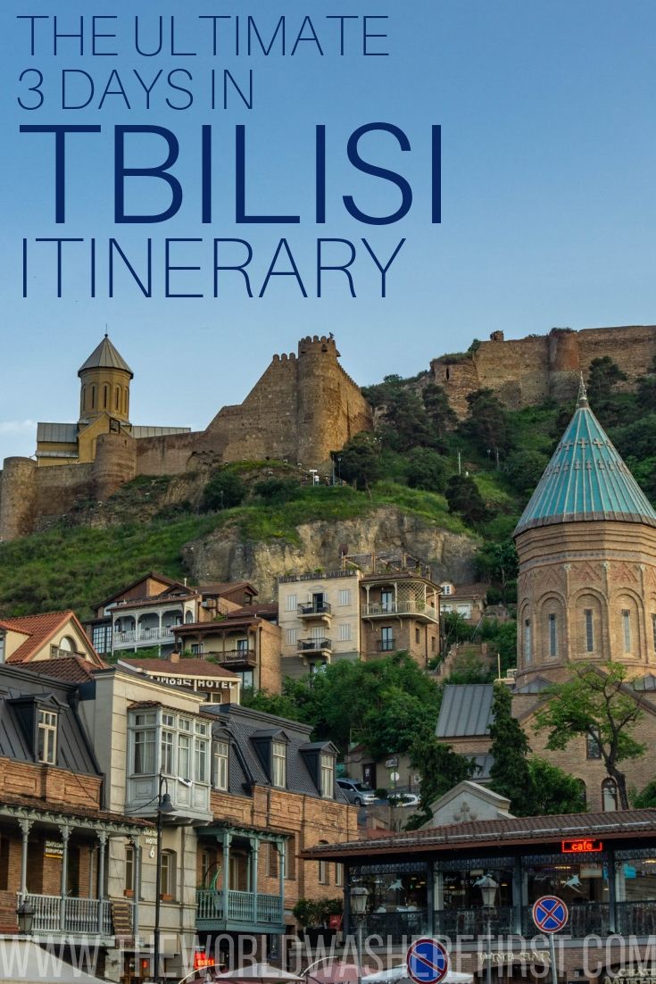 The Ultimate 2 to 3 Days in Tbilisi Itinerary - The World Was Here First