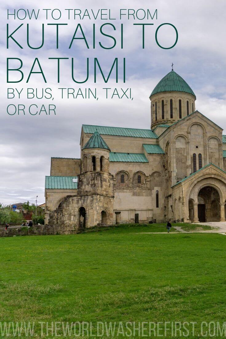 How to Travel from Kutaisi to Batumi by Bus, Train, Taxi or Car - The ...