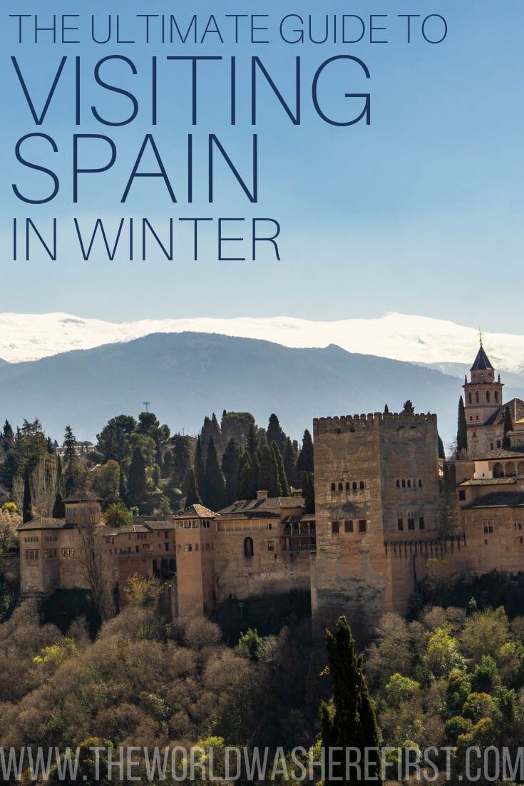 The Ultimate Guide to Visiting Spain in Winter - The World Was Here First