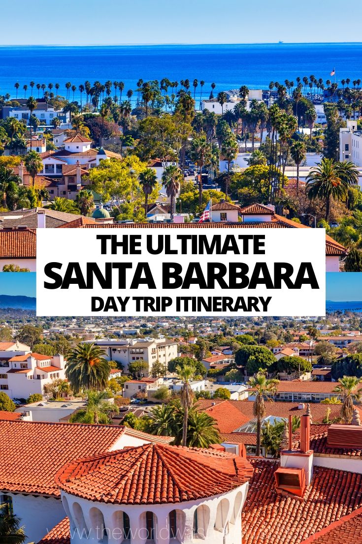 The Perfect Santa Barbara Day Trip Itinerary - The World Was Here First