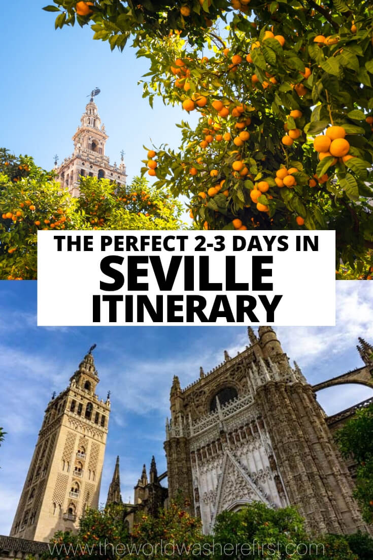 The Perfect 2 or 3 Days in Seville Itinerary - The World Was Here First