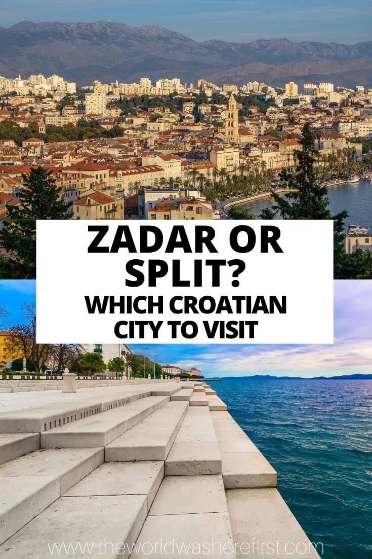 Zadar or Split: Which Croatian City to Visit? - The World Was Here First
