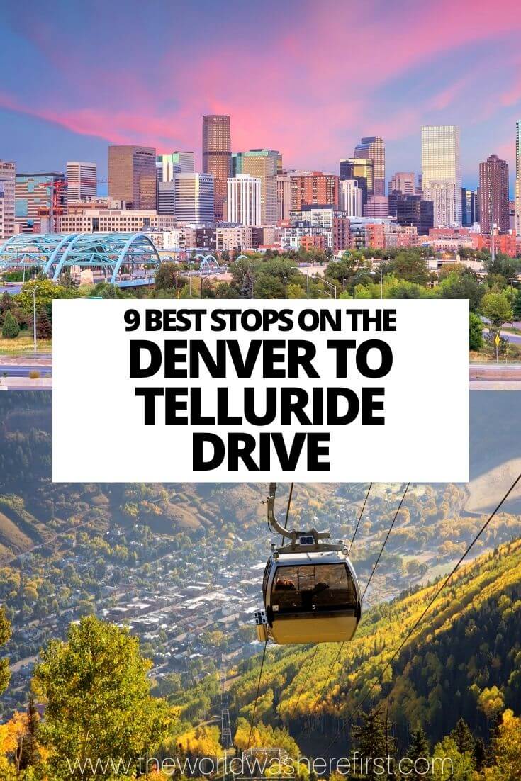 9 Best Stops on the Denver to Telluride Drive - The World Was Here First