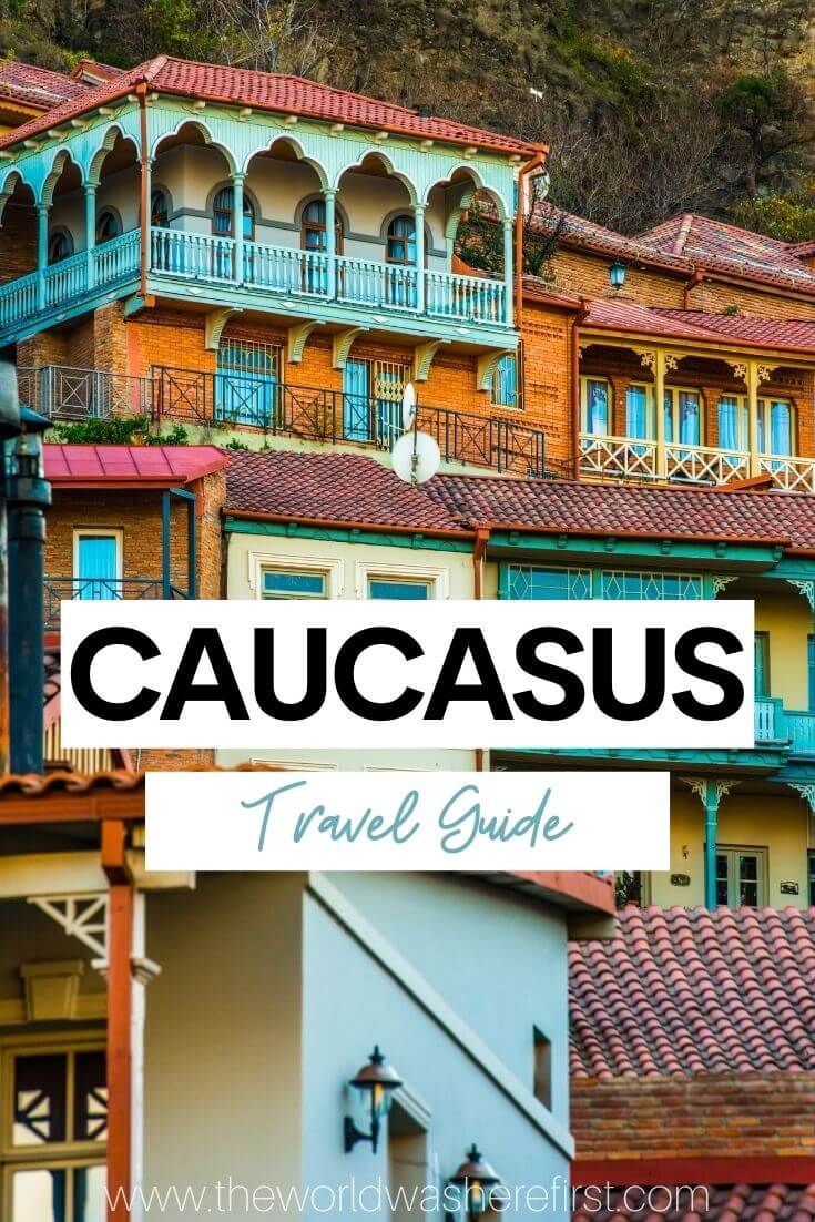 Caucasus Travel Guide - The World Was Here First