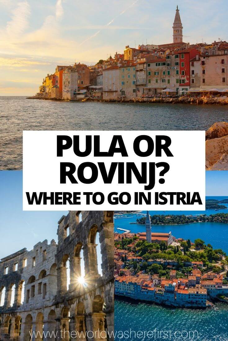 Pula or Rovinj? Where to Stay in Istria - The World Was Here First