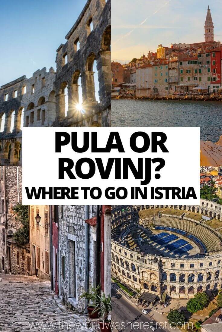 Pula or Rovinj? Where to Stay in Istria - The World Was Here First
