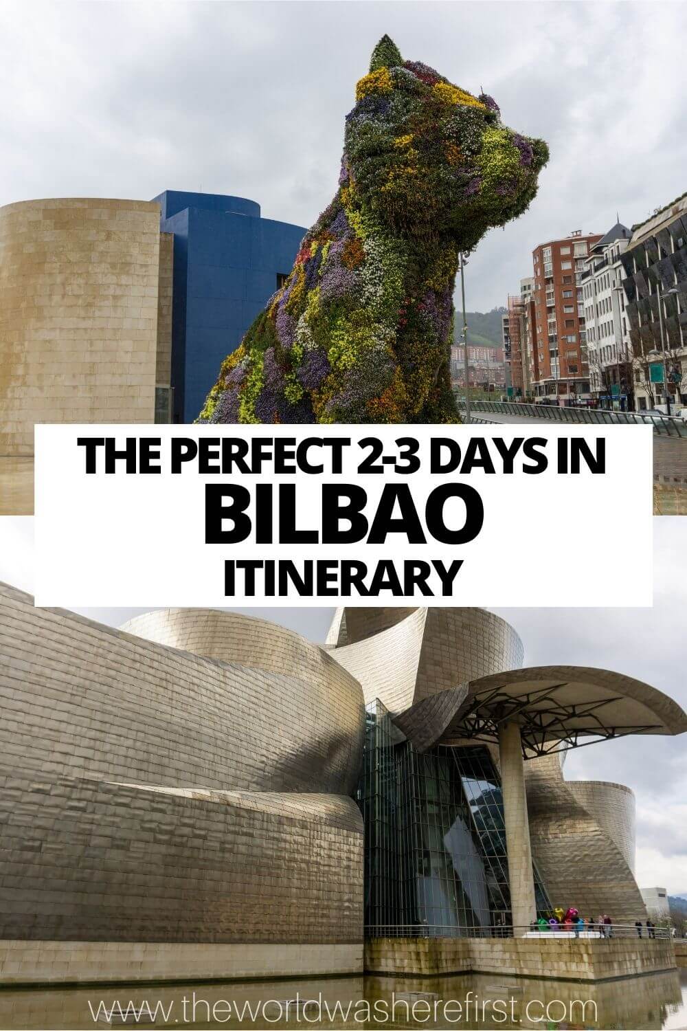 The Perfect 2 to 3 Days in Bilbao Itinerary - The World Was Here First