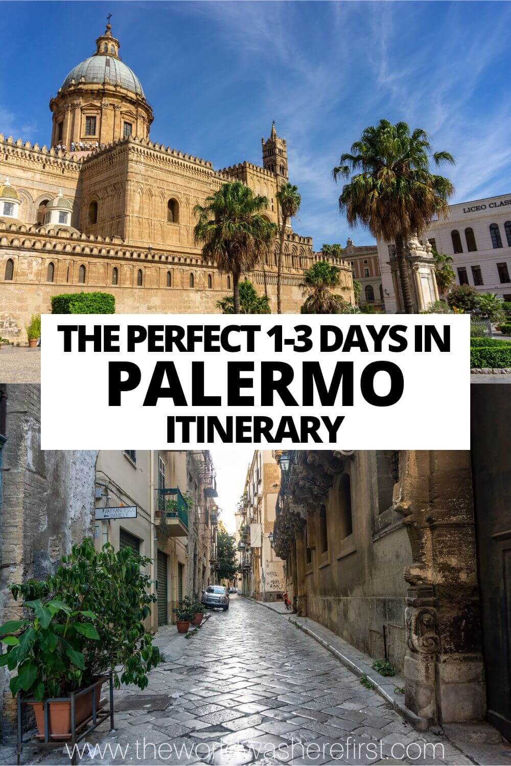 The Ultimate 1, 2 or 3 Days in Palermo Itinerary - The World Was Here First