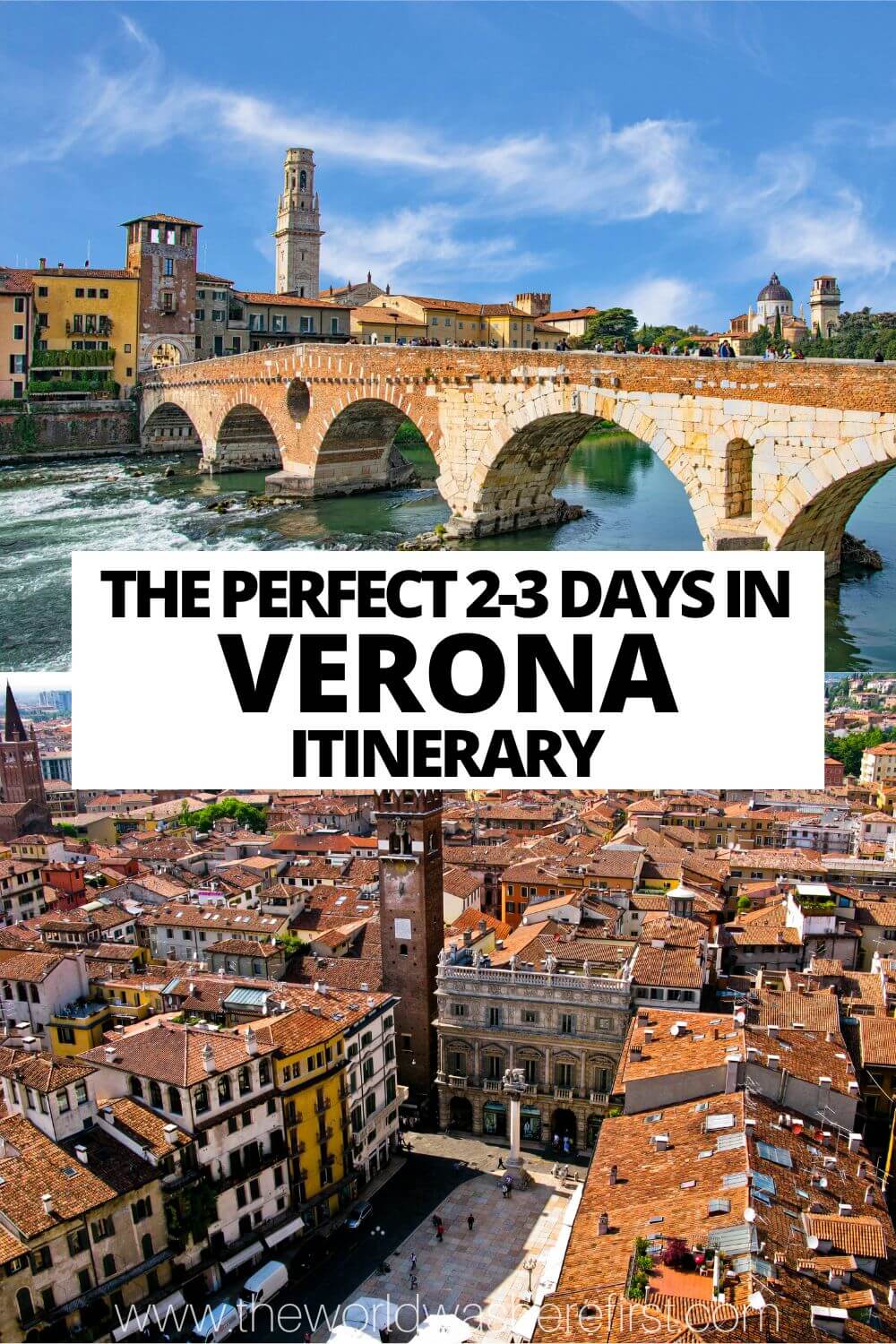 The Perfect 2 or 3 Days in Verona Itinerary - The World Was Here First