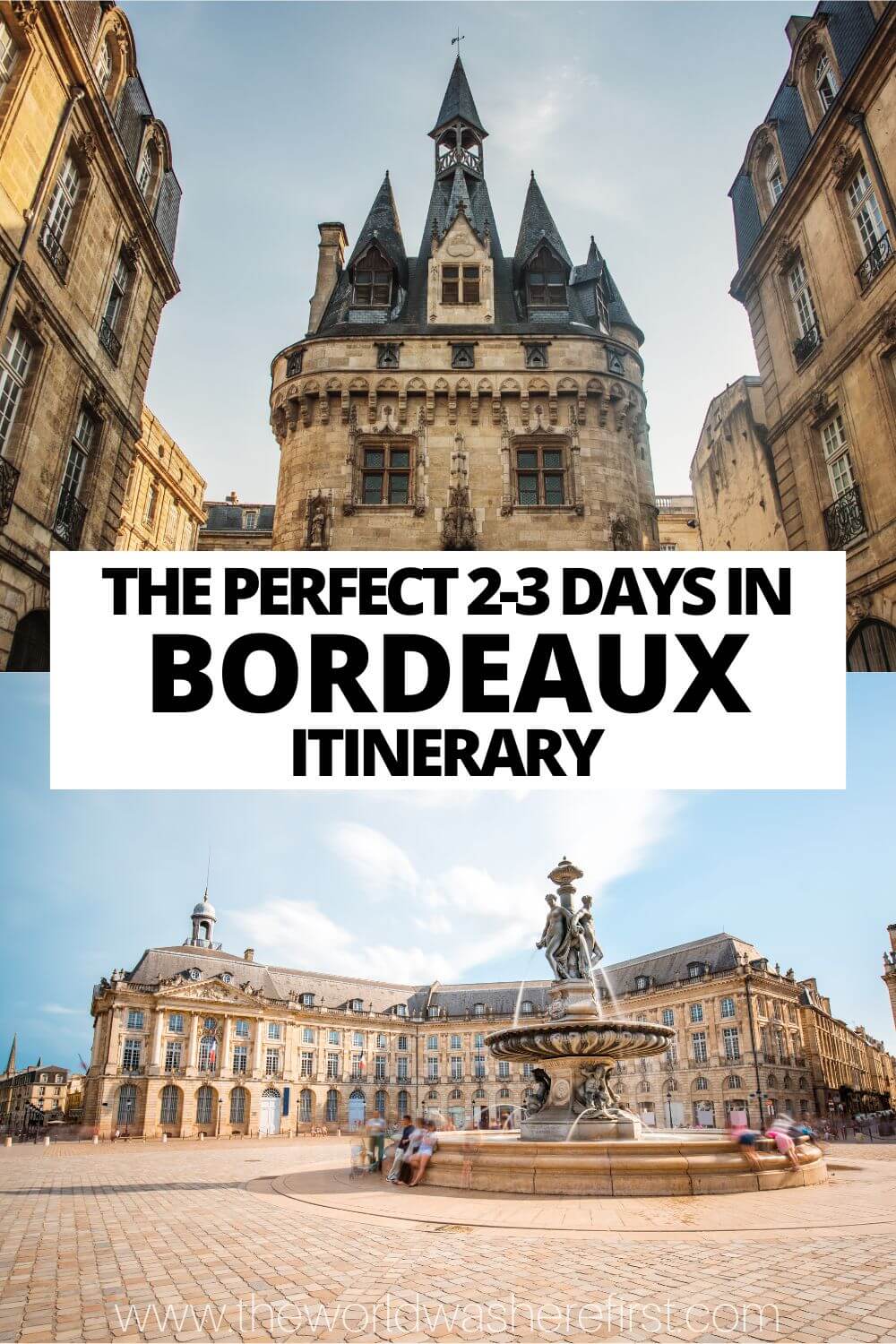 The Perfect 2 to 3 Days in Bordeaux Itinerary - The World Was Here First