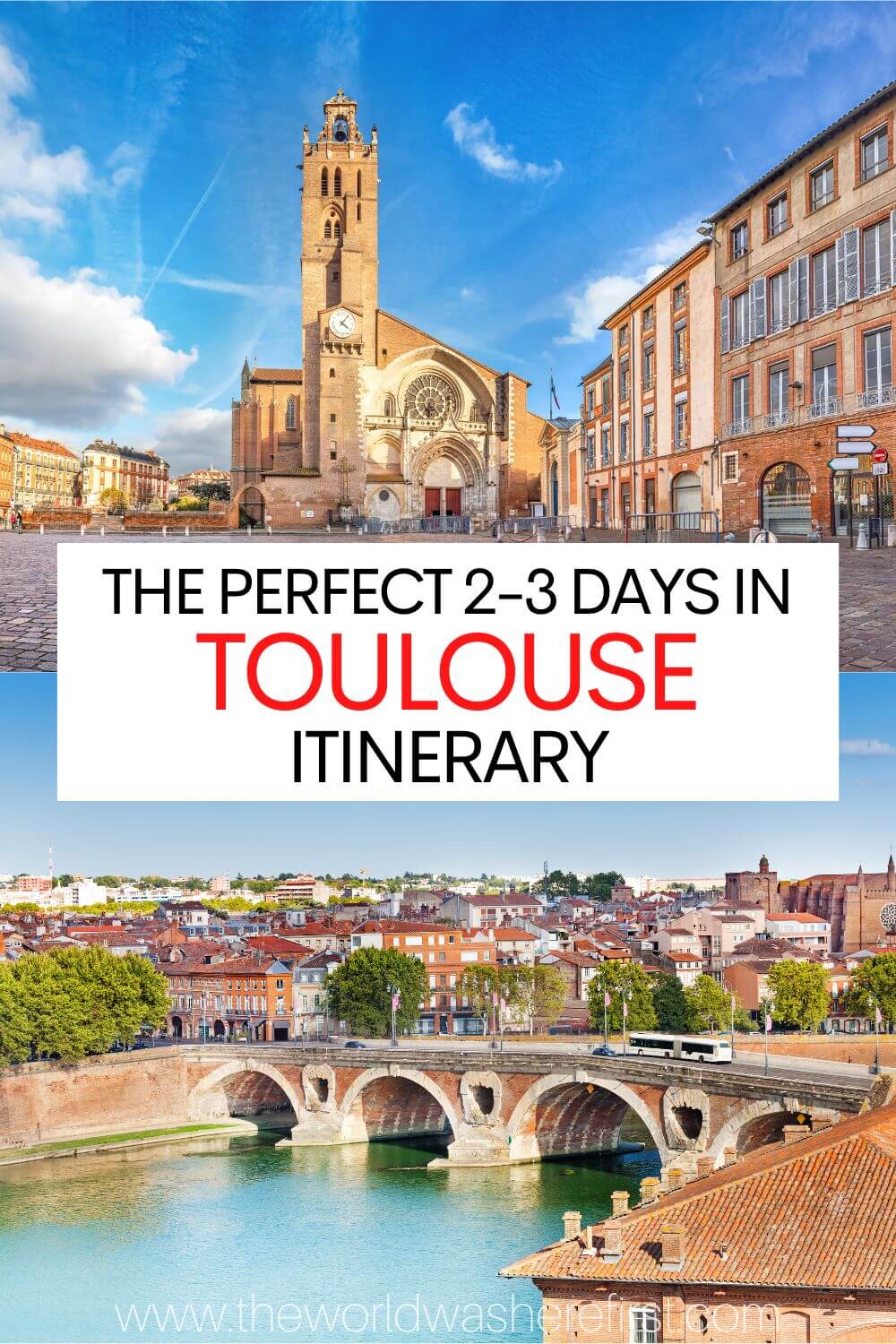 The Perfect 1, 2 to 3 Days in Toulouse Itinerary - The World Was Here First