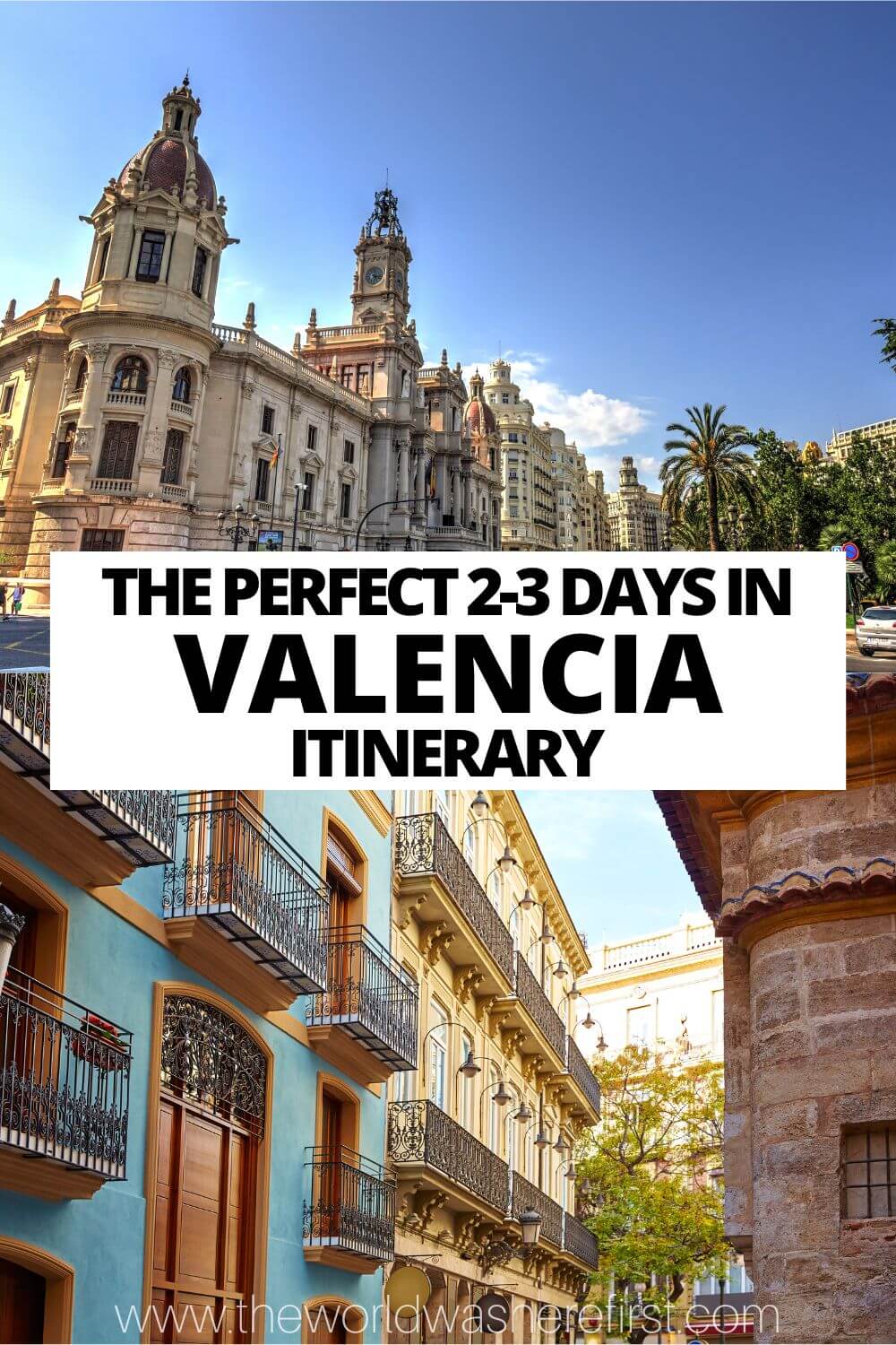 The Ultimate 2 to 3 Days in Valencia Itinerary - The World Was Here First