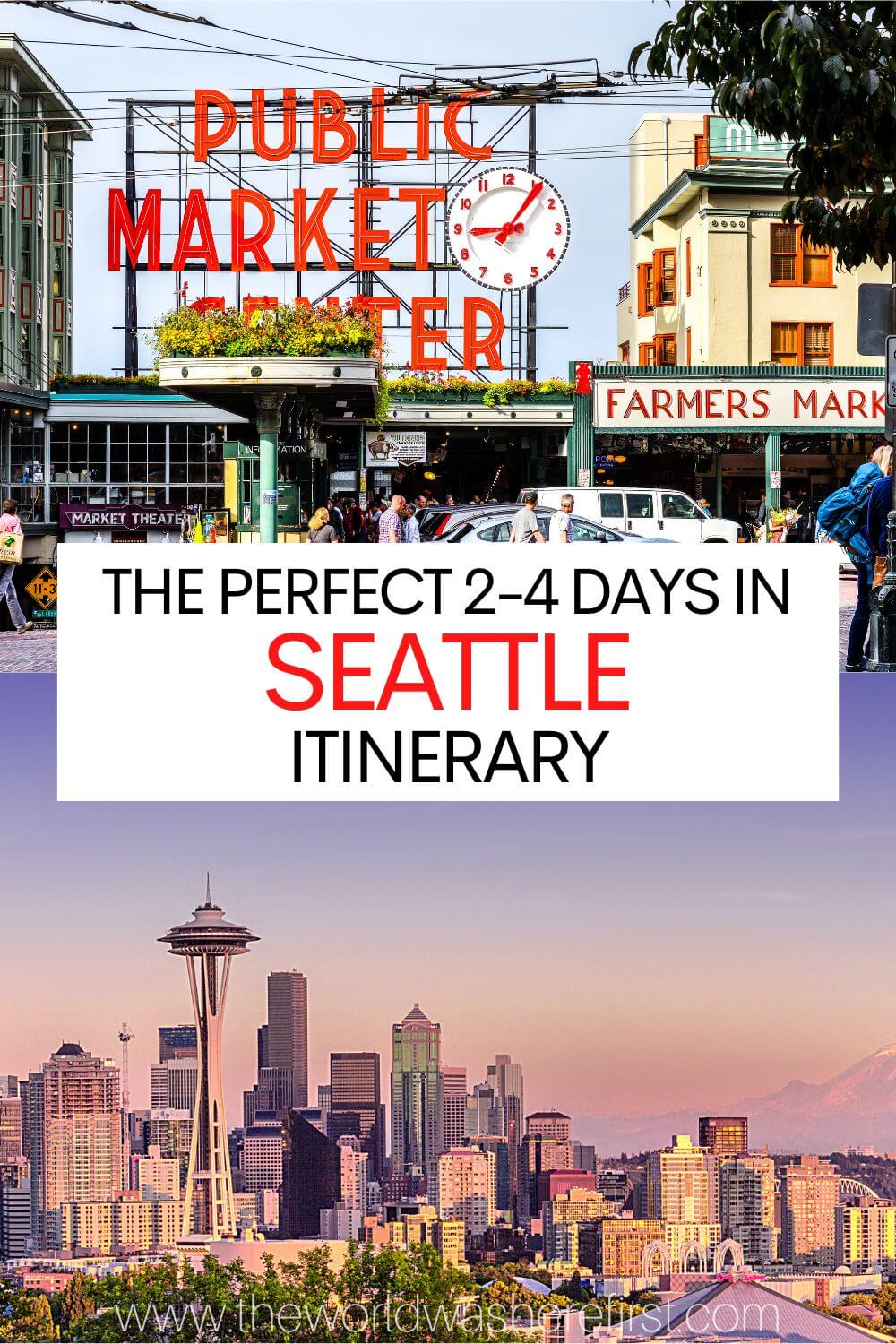 The Perfect 2, 3 or 4 Days in Seattle Itinerary - The World Was Here First