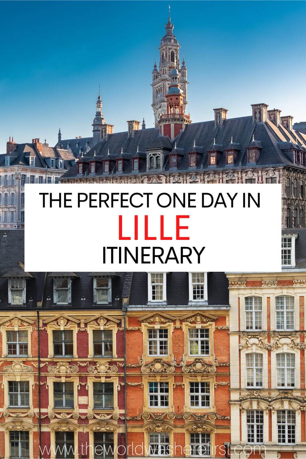 The Perfect One Day in Lille Itinerary - The World Was Here First