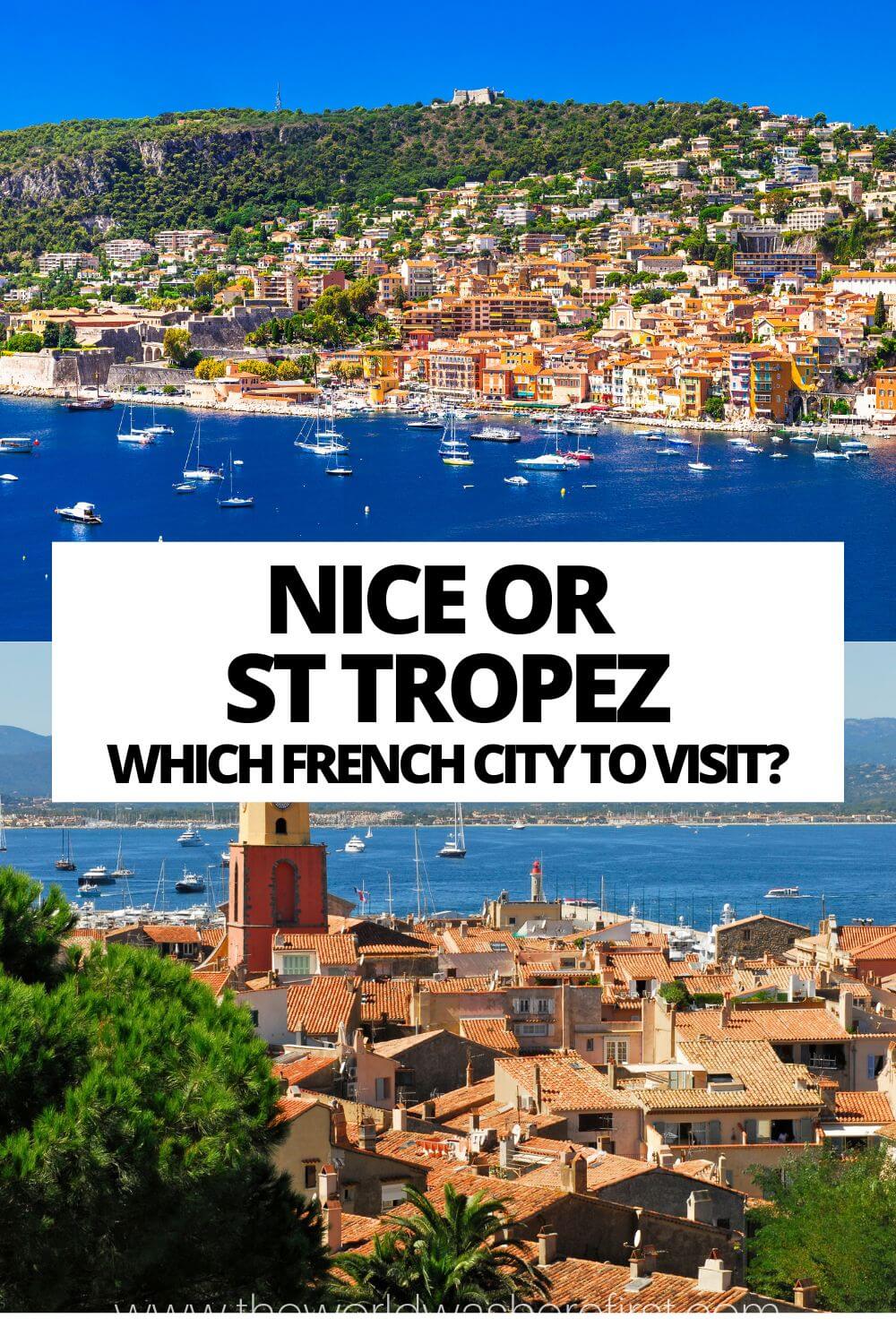 Nice or St Tropez: Which French City to Visit? - The World Was Here First