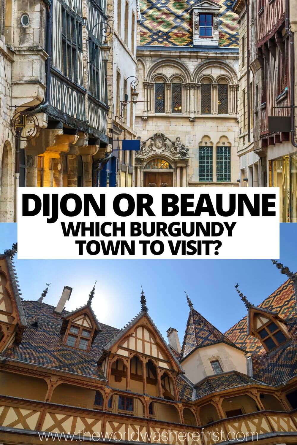 Dijon or Beaune: Which Burgundy City to Visit? - The World Was Here First