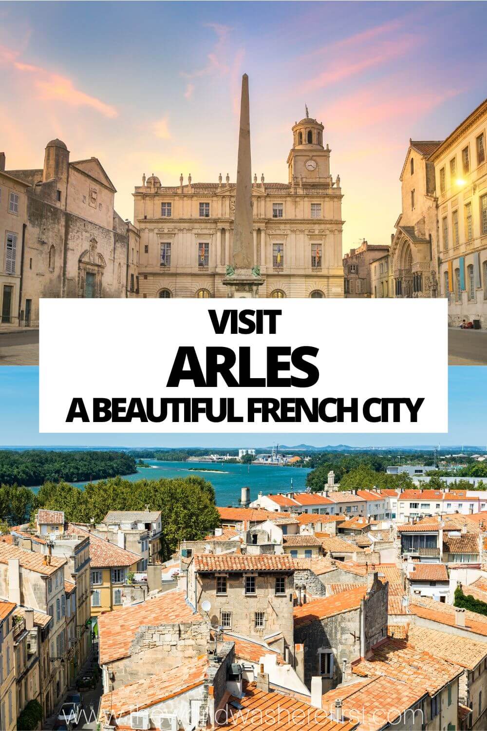 A Lovely One Day in Arles Itinerary - The World Was Here First