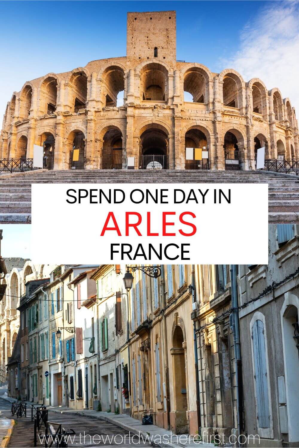 A Lovely One Day in Arles Itinerary - The World Was Here First